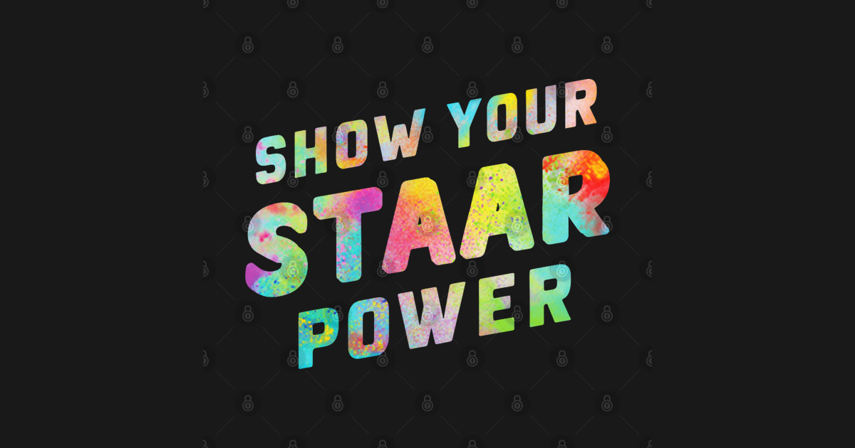 Show Your STAAR Power - Show Your Staar Power - T-Shirt | TeePublic