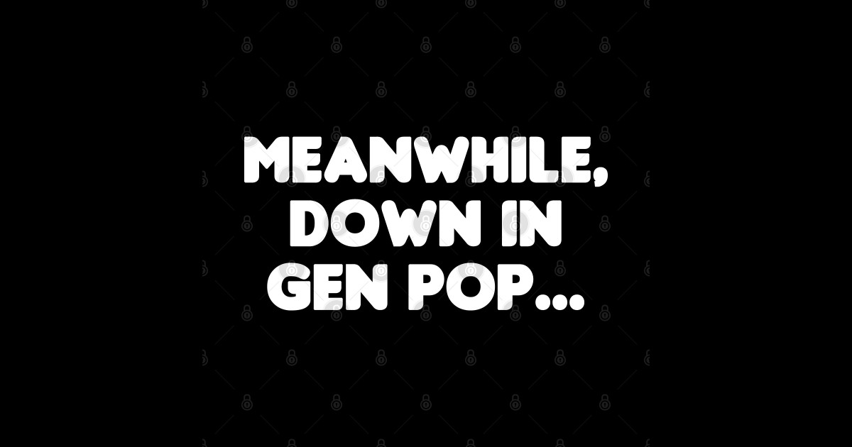 Meanwhile, Down In Gen Pop... - Saturday Night Live - Sticker | TeePublic