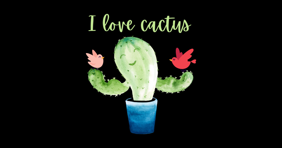 I love cactus - Nature Lovers - Sticker | TeePublic