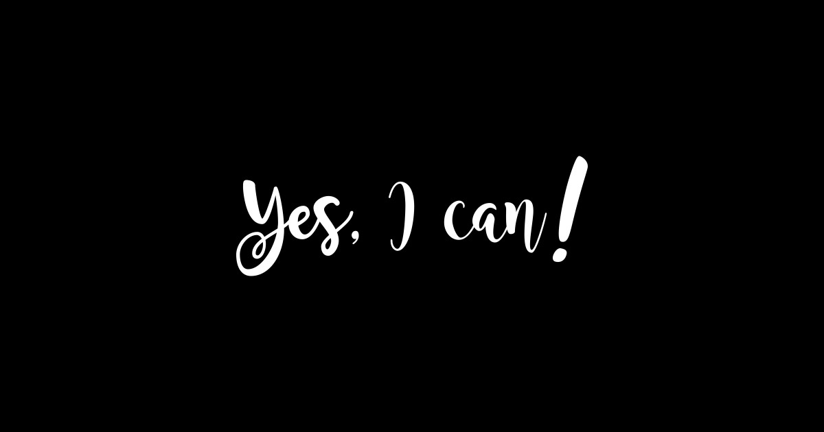 Yes, I Can - Motivational Quote - Motivational Quote - Sticker | TeePublic
