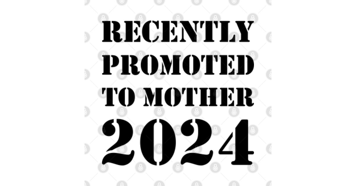 Recently Promoted To Mother 2024 Tee - Elevate Mom Life with Humor and ...