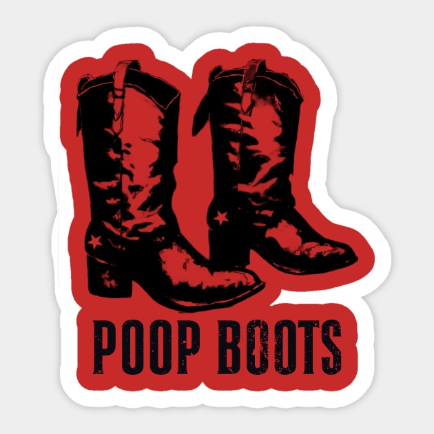 Poop Boots - Revolutionary Style - Poop Humor - Sticker | TeePublic