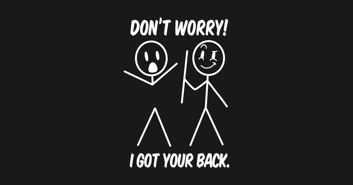 I Got Your Back Funny Stick Figure Humor - I Got Your Back - T-Shirt ...