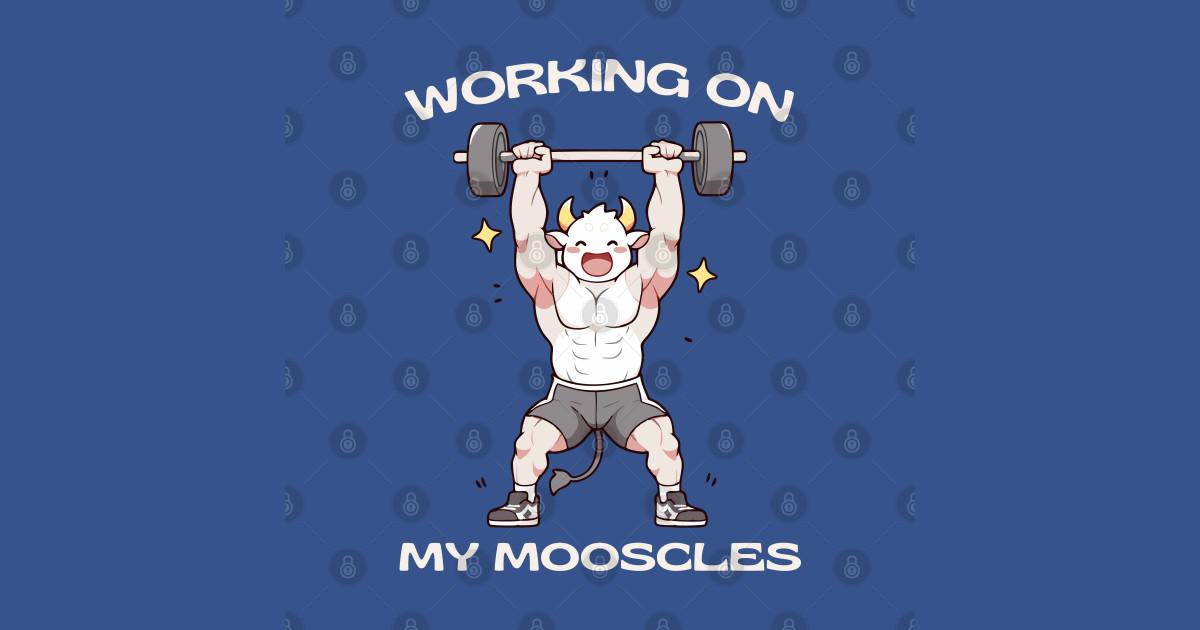 Working On My Mooscles - Working On My Mooscles - T-Shirt | TeePublic