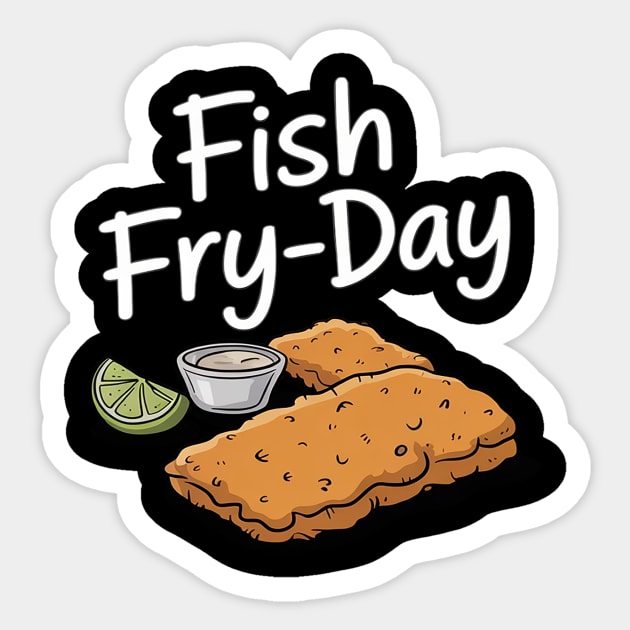 Fish Fry-Day - Fish Fry Day - Sticker | TeePublic