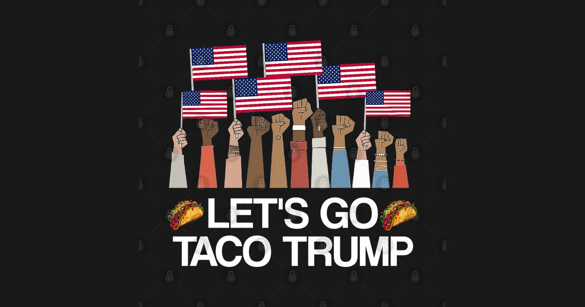 Let's-Go-Taco-Trump - Lets Go Taco Trump - T-Shirt | TeePublic