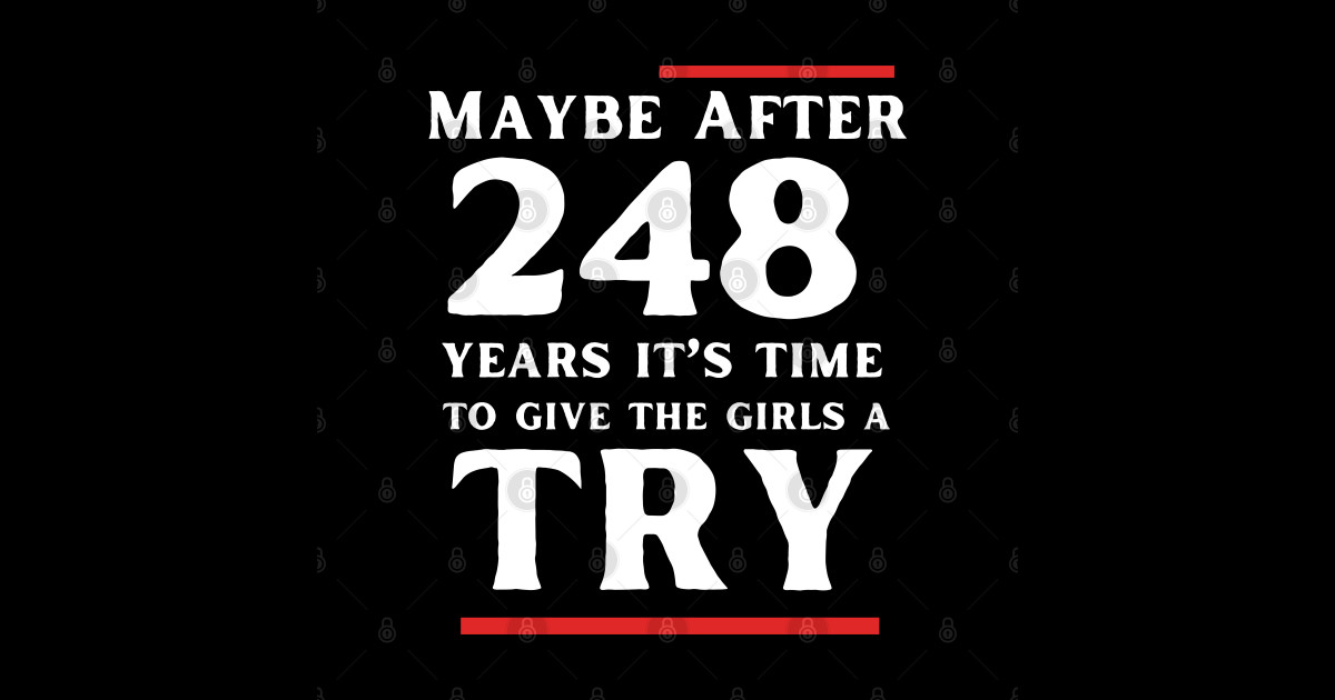 Maybe After 248 Years It's The Time To Give The Girls A Try Kamala ...