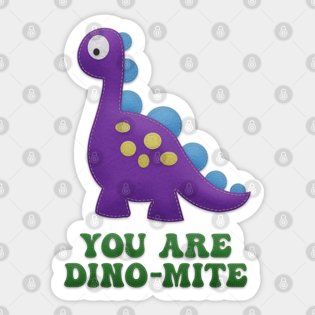 You are Dino-mite - Dinosaur Lover - Sticker | TeePublic