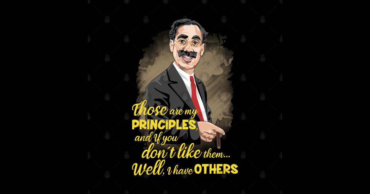 GROUCHO MARX - Those are my principles - Groucho Marx - Posters and Art ...