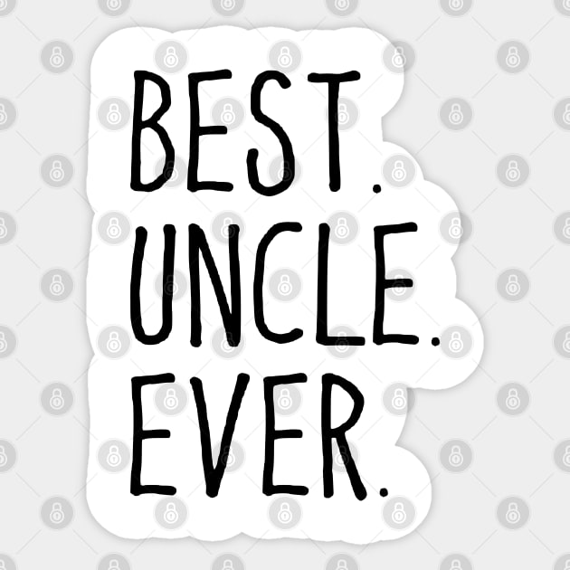 Best Uncle Ever - Black Design - Uncle - Sticker | TeePublic