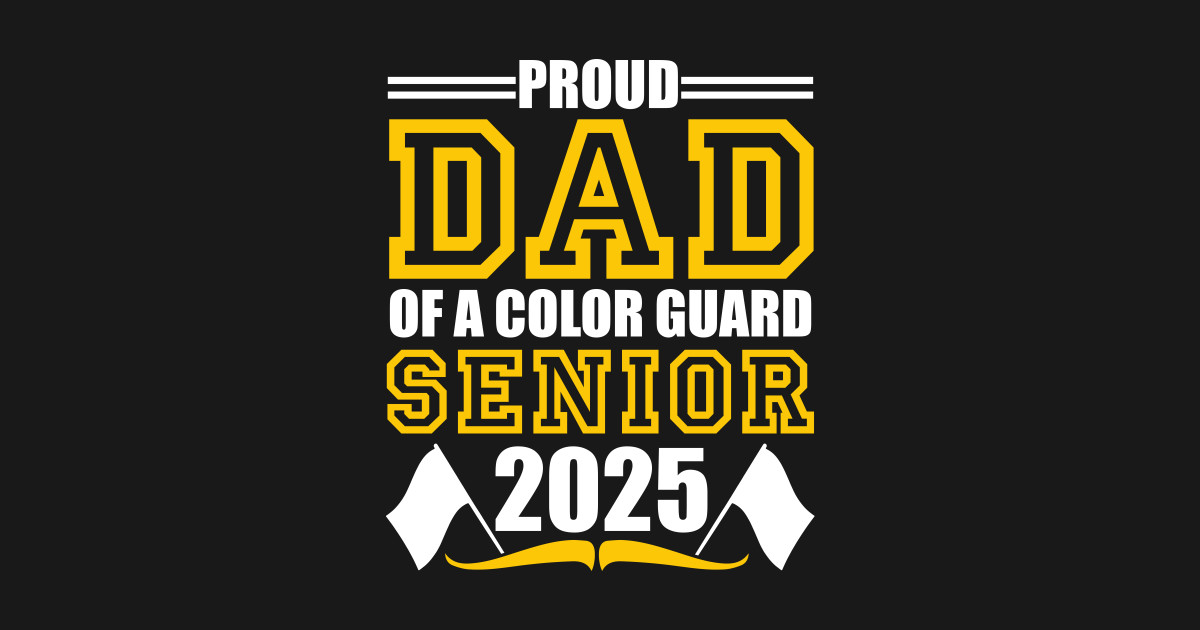 Color Guard Senior dad Class of 2025 Flags Graduation dad - Color Guard ...