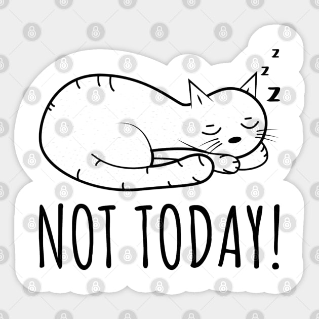 Not Today Cat - Not Today Cat - Sticker | TeePublic