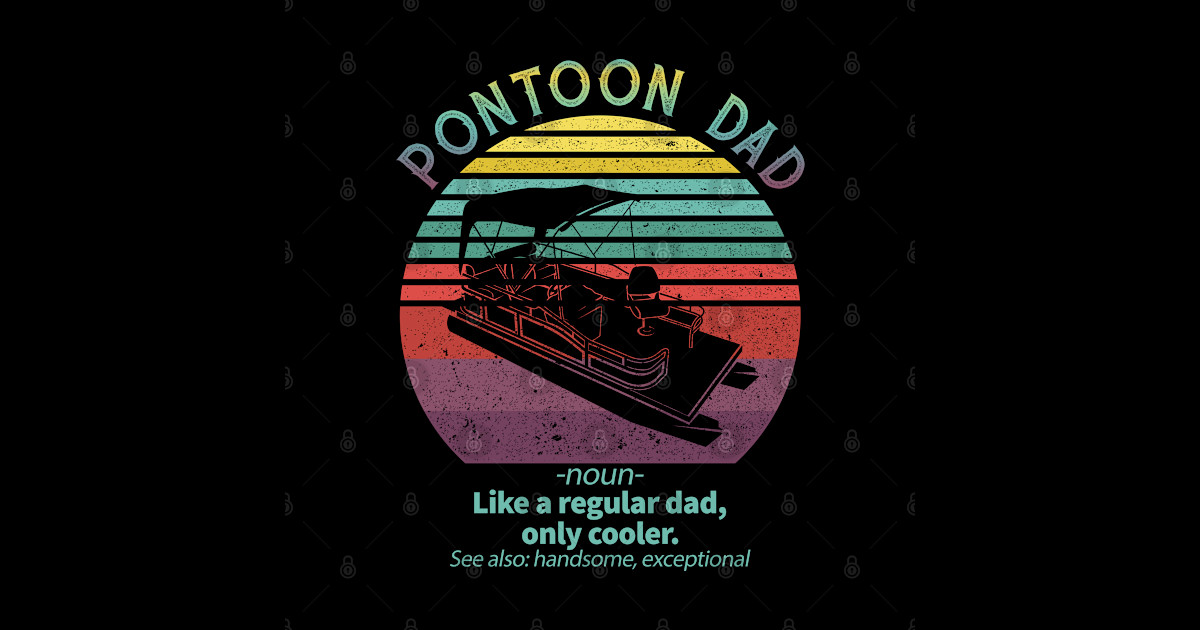 Pontoon Dad Boat Captain Funny Fathers Day Boating - Pontoon Dad Boat ...