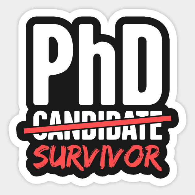 PhD Candidate Survivor – Design for Doctoral Students - Phd - Sticker ...