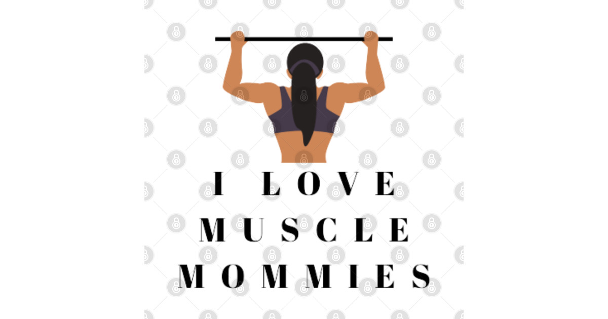 I Love Muscle Mommies - Funny Stepmother Mom Mother Fitness Sarcastic ...