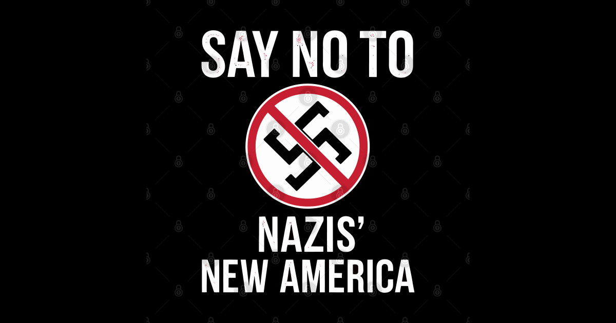 Say-No-To-Nazis’-New-America - Say No To Nazis New America - Sticker ...
