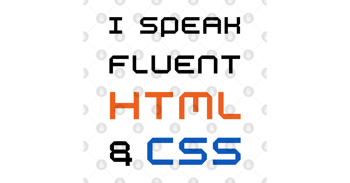 I speak fluent HTML and CSS - Funny web designer - Html - T-Shirt ... I speak fluent HTML and CSS - Funny web designer - Html - T-Shirt ...