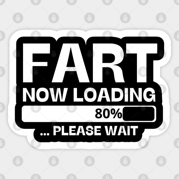 fart now loading - Fart Now Loading - Sticker | TeePublic