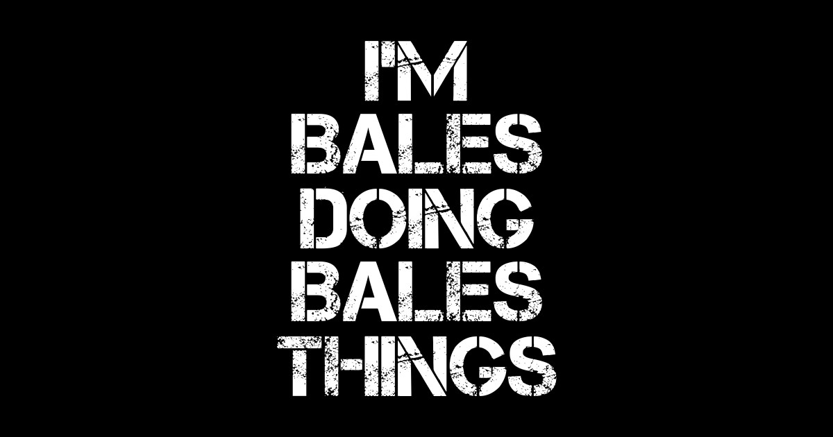 Bales Name - Bales Doing Bales Things Name - Name - T-Shirt | TeePublic