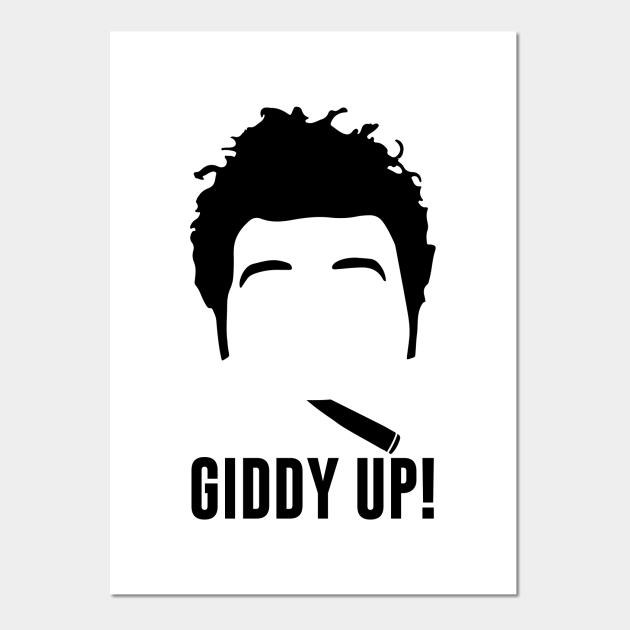 Seinfeld Kramer giddy up - Giddy Up - Posters and Art Prints | TeePublic