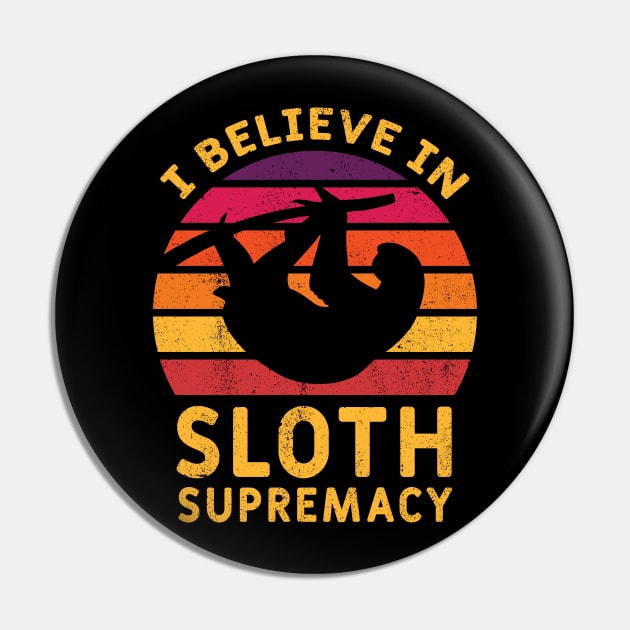 I Believe in Sloth Supremacy - Retro Sloth - Sloth Gifts - Pin | TeePublic