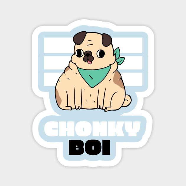 CHONKY BOI dog - Dog - Magnet | TeePublic