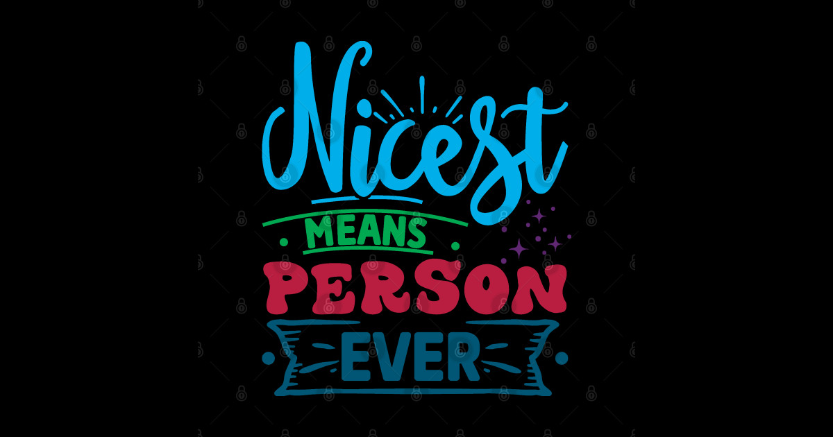 Nicest Means Person Ever - Nicest Means Person Ever - Sticker | TeePublic