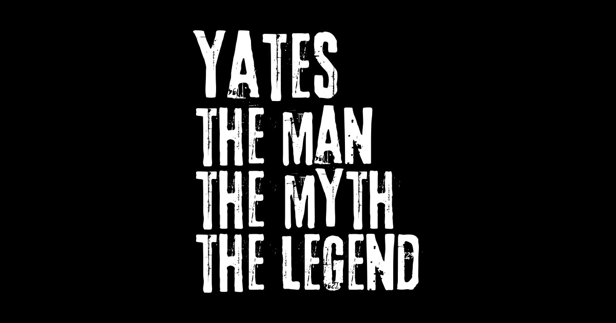Yates The Man the Myth The Legend - Yates - Sticker | TeePublic