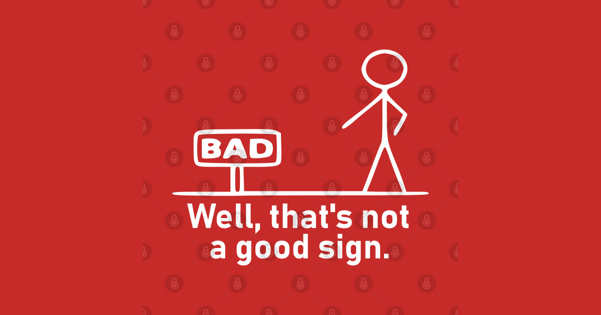 Well That’s Not A Good Sign Funny Stick Figure Pun - Dad Joke - T-Shirt ...