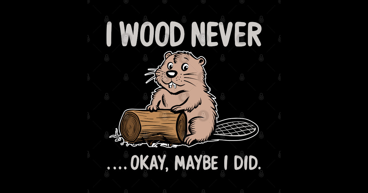 I Wood Never Funny Beaver Pun - I Wood Never Funny Beaver - Sticker ...