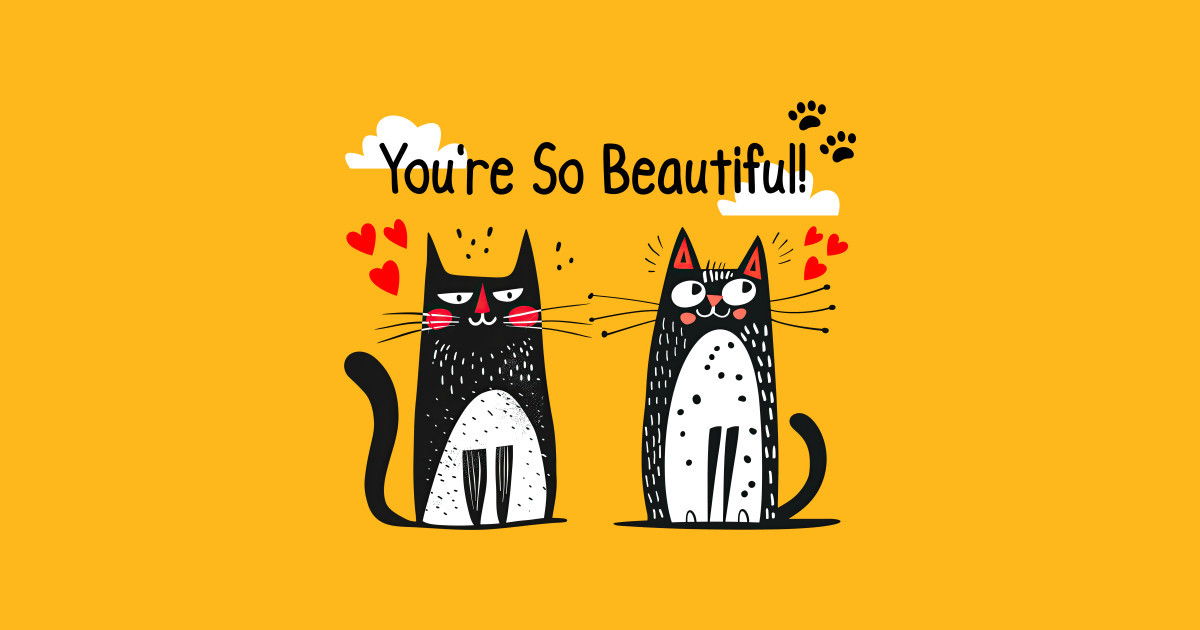 You're So Beautiful Cute Cat Positive Quotes - Youre So Beautiful Cute ...
