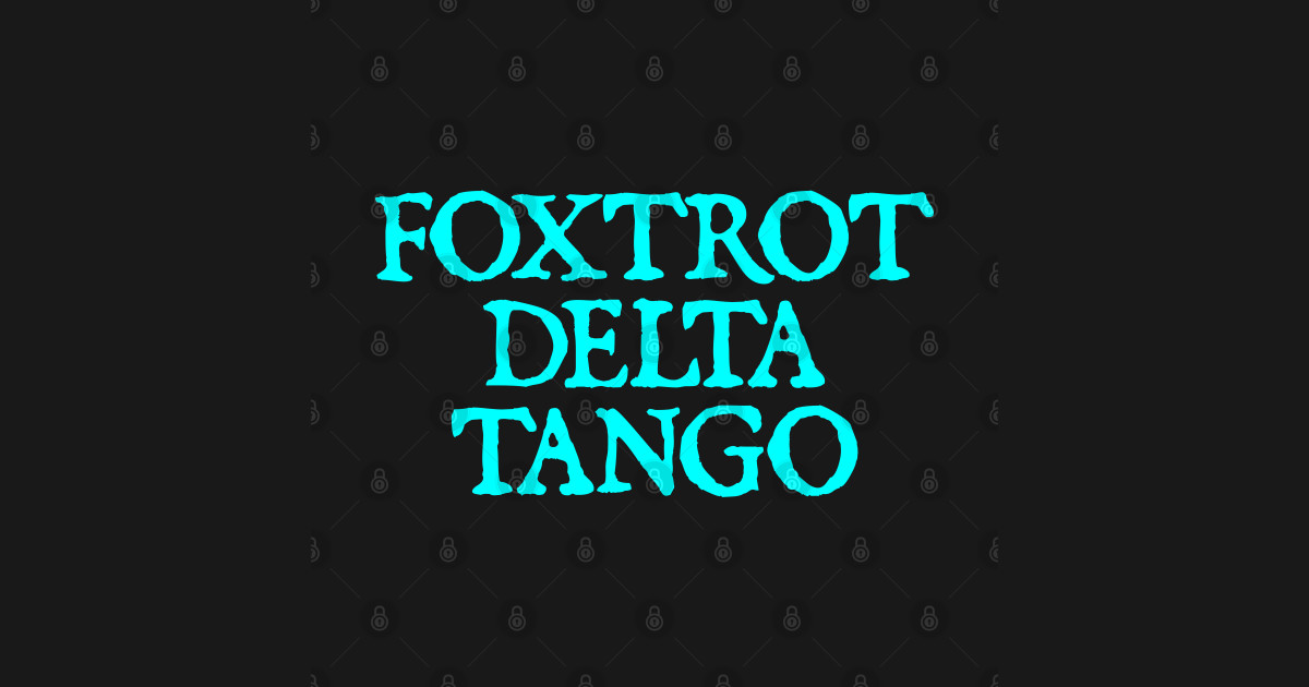 Foxtrot-Delta-Tango - Foxtrot Delta Tango - T-Shirt | TeePublic