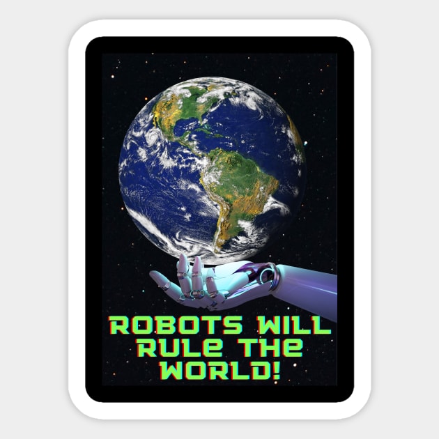 Robots will rule the world - Robot - Sticker | TeePublic