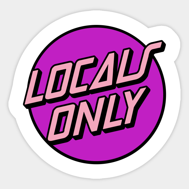 LOCALS ONLY - Fashion Girl - Sticker | TeePublic