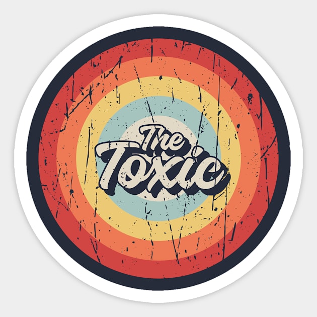 circle vintage - the toxic - The Toxic - Sticker | TeePublic