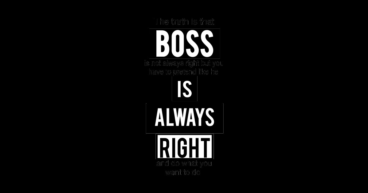 Boss is Always Right - Funny - Essential Employee Meme - Sticker ...