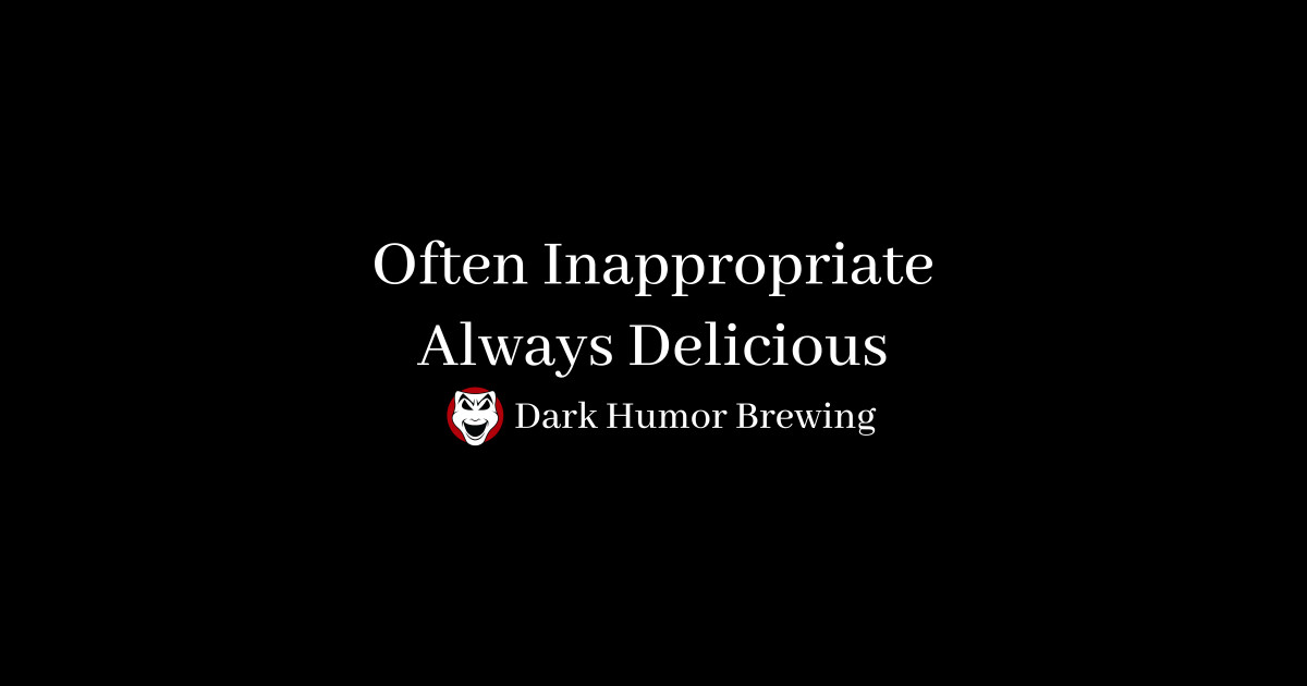 Dark Humor Inappropriate - Dark Humor - Sticker | TeePublic