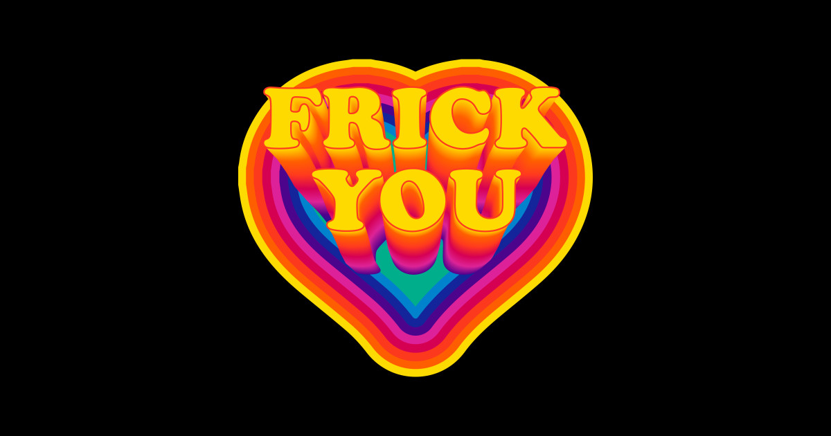 Frick You - Swearing - Sticker | TeePublic