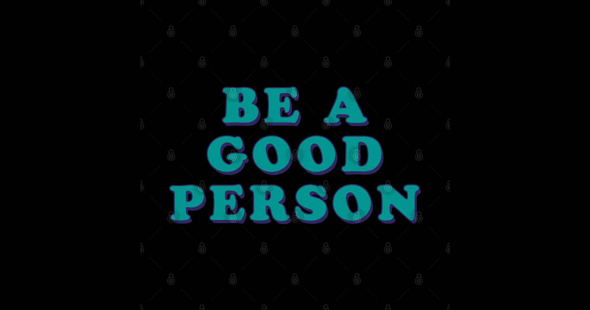Be A Good Person - Nice - Sticker | TeePublic