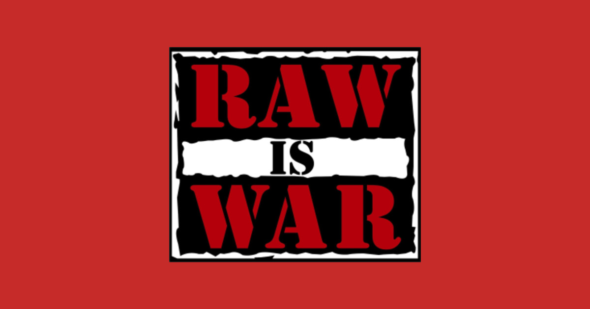Raw Is War Raw Is War T Shirt TeePublic raw-is-war-raw-is-war-t-shirt-teepublic
