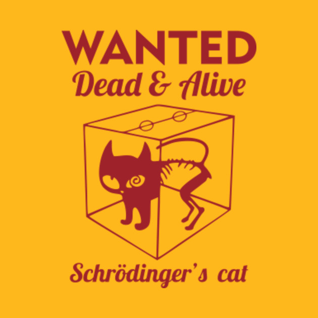 Wanted Dead And Alive Schrodinger Cat Funny Design Art Schrodingers