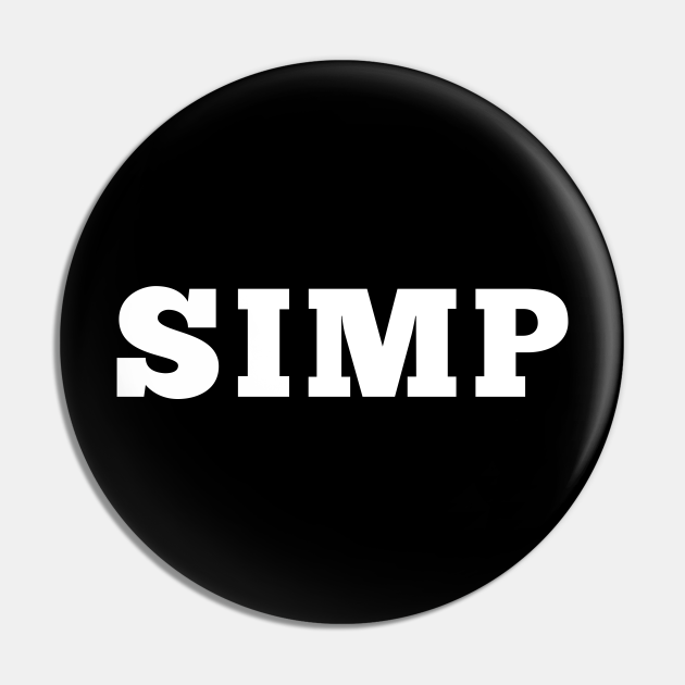SIMP! - Simp - Pin | TeePublic