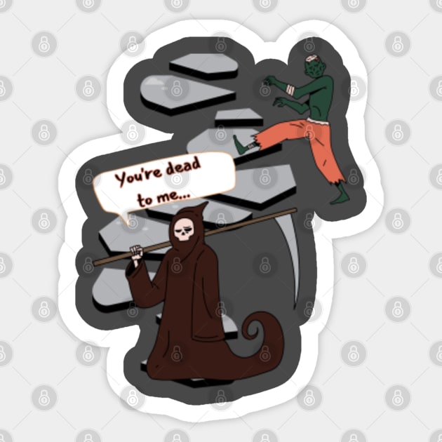 You're dead to me. - Youre Dead To Me - Sticker | TeePublic