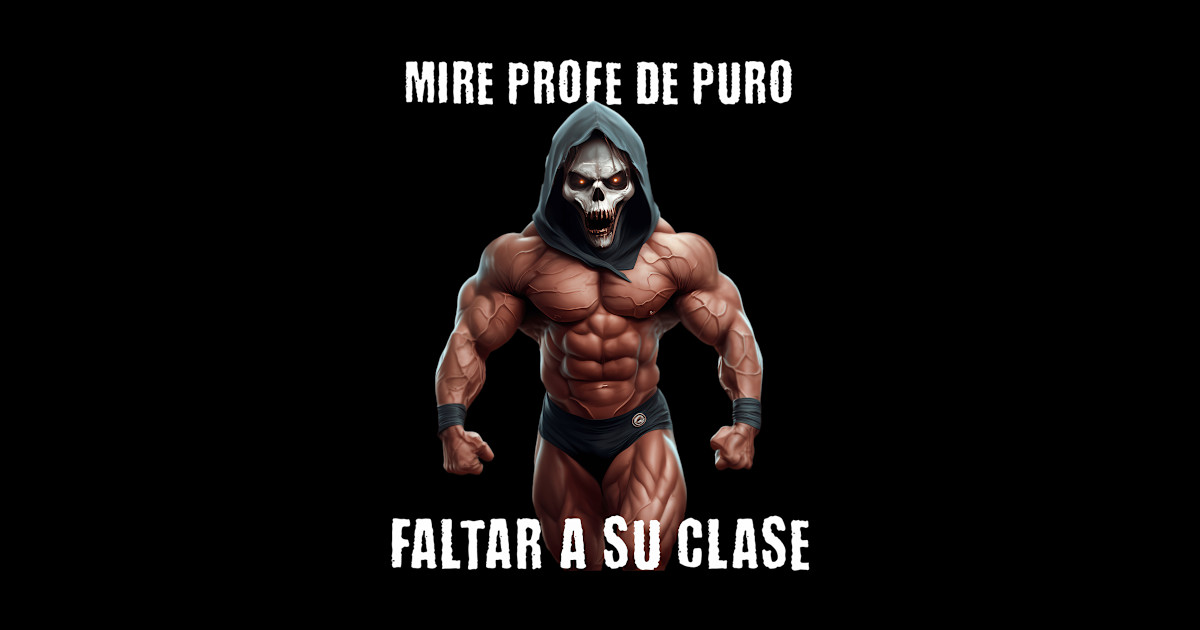 Mire Profe De Puro Faltar A Su Clase Calacas Chidas Gym - Faltar Clase ...