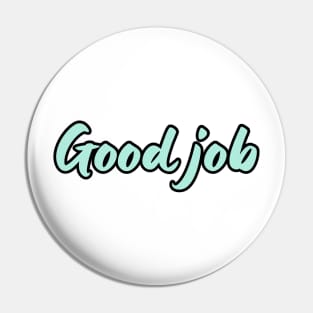 Good Job Pins and Buttons for Sale | TeePublic