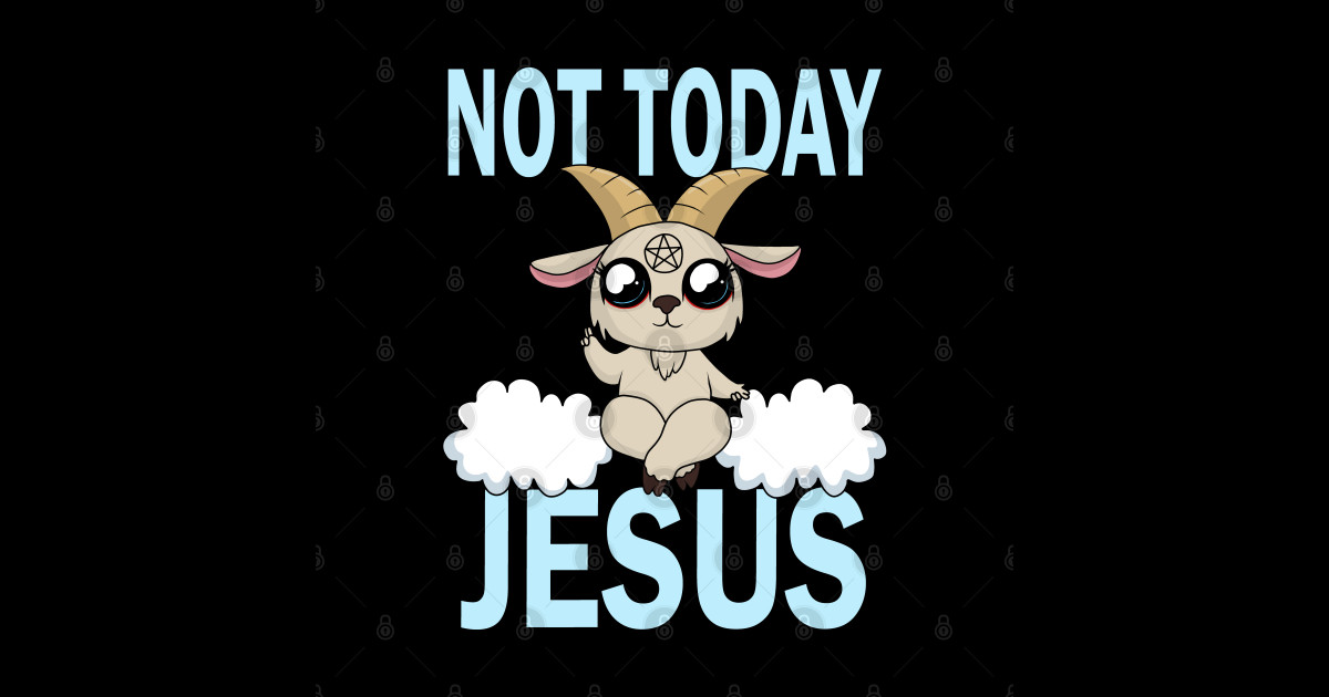Not today Jesus - Not Today Jesus - Sticker | TeePublic