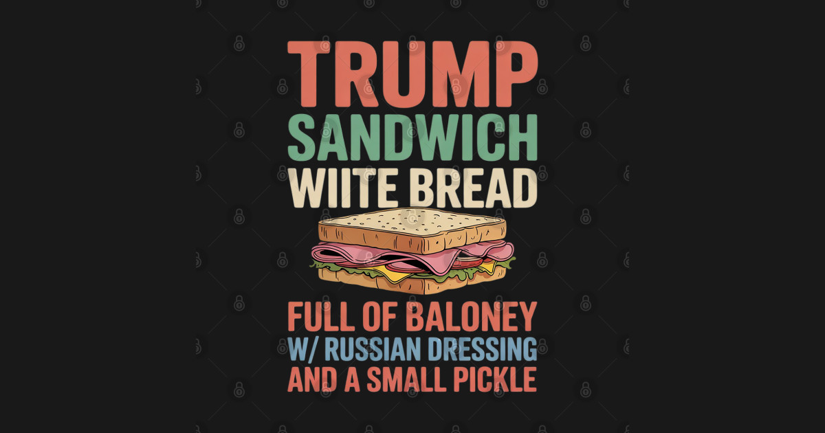 Anti Trump Sandwich Sign - Anti Trump Sandwich Sign - T-Shirt | TeePublic