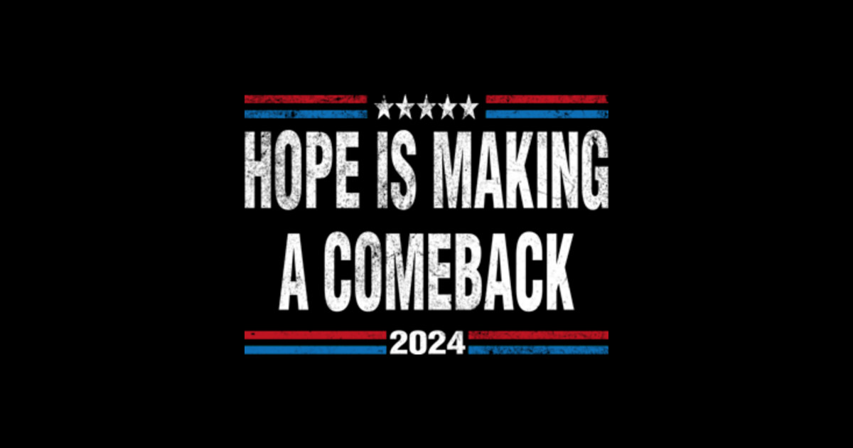 Hope Is Making A Comeback 2024 Kamala - Hope Is Making A Comeback 2024 ...