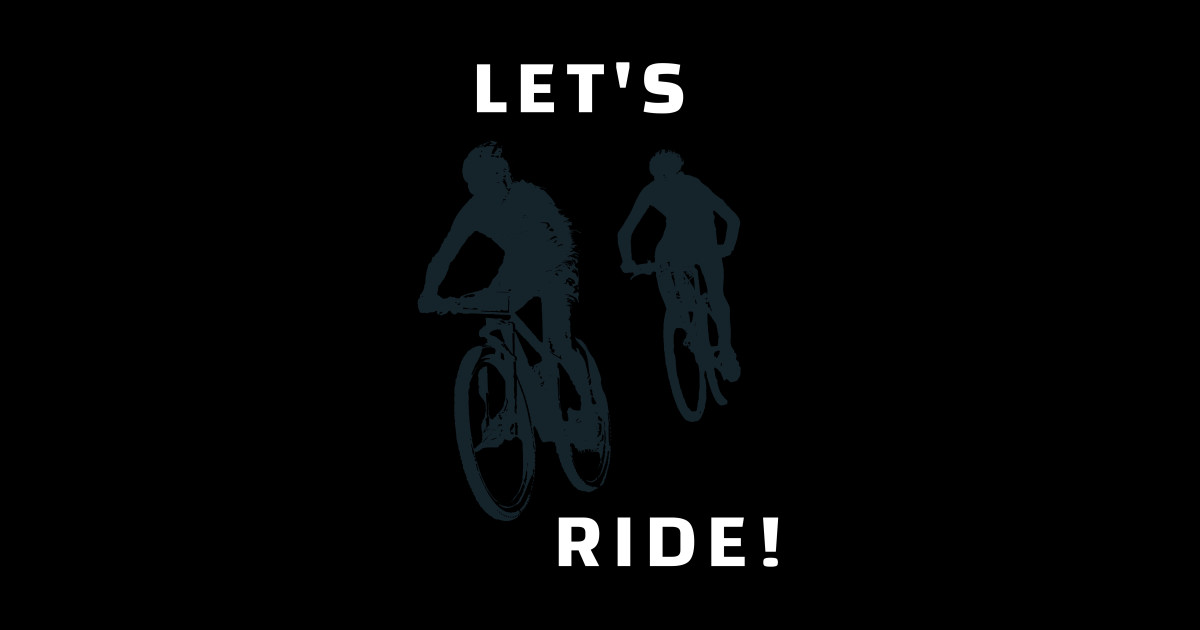 Let's Ride - Cyclists - Sticker | TeePublic