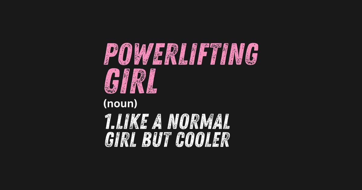 Powerlifting Girl Like A Normal Girl But Cooler - Powerlifting - T ...
